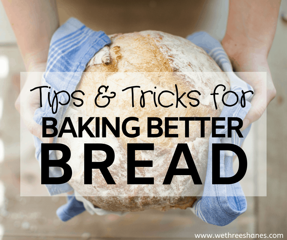 Tips And Tricks For Baking Better Bread We Three Shanes
