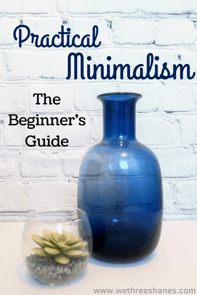 Minimalism: A Practical Beginner's Guide | We Three Shanes Minimalism: A Practical Beginner's Guide | We Three Shanes