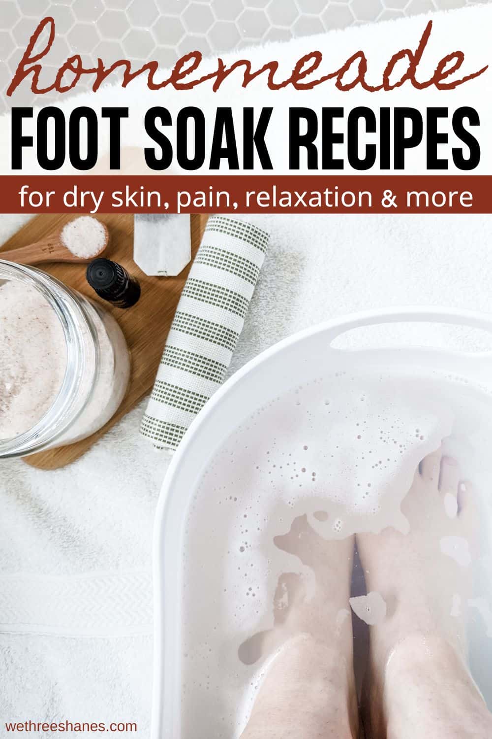 6 DIY Foot Soak Recipes for Dry, Cracked, Tired Feet | We Three Shanes