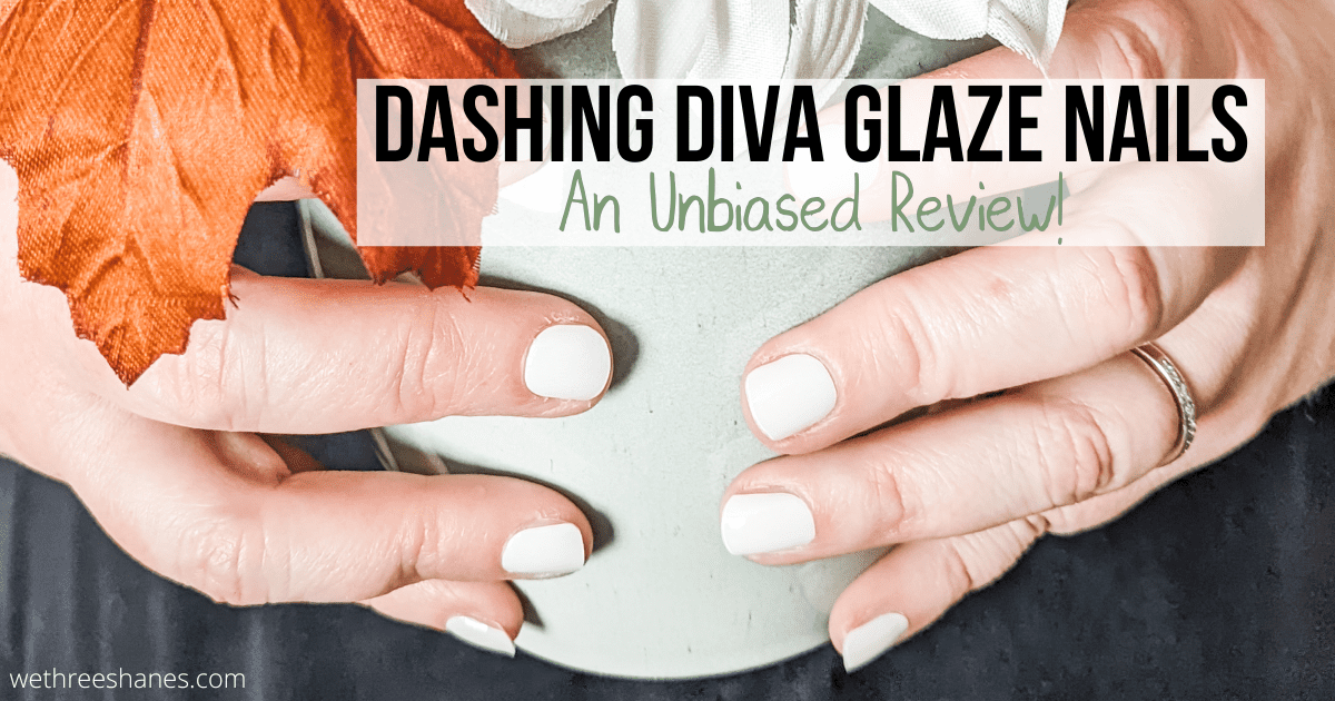 Dashing Diva Glaze Nails, an Unbiased Review | We Three Shanes