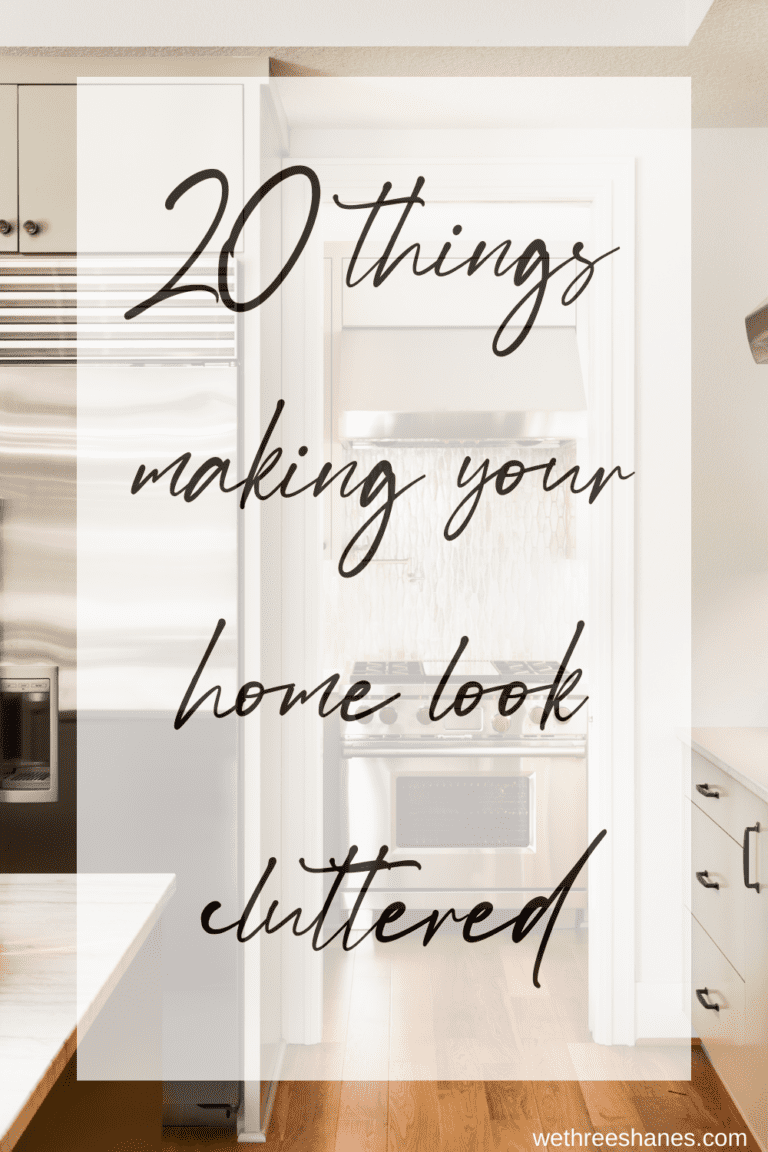 20 Reasons Your Home Looks Cluttered | We Three Shanes