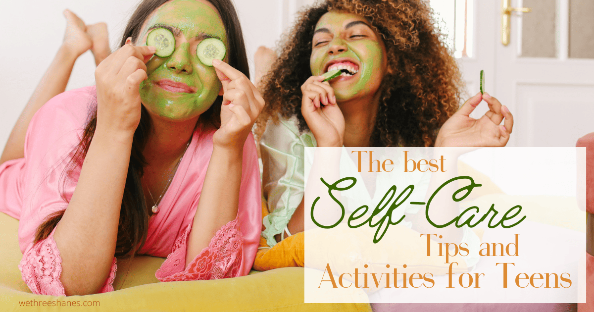 Easy Self-Care Tips And Activities For Teens | We Three Shanes