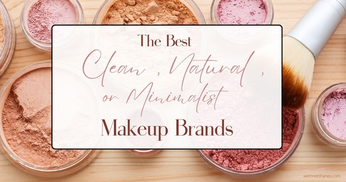 The Best Clean, Natural, or Minimalist Makeup Brands | We Three Shanes