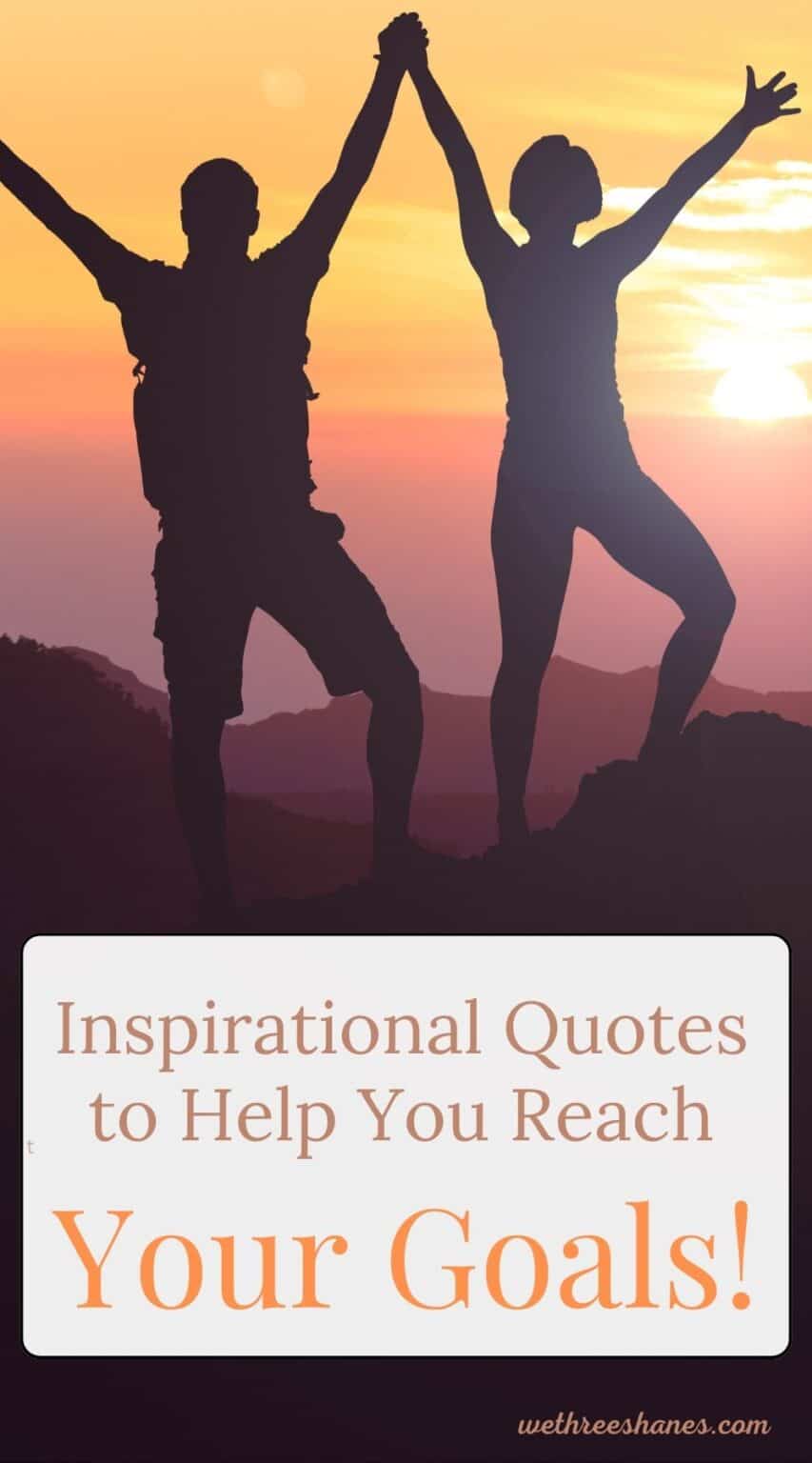Inspirational Quotes to Help You Achieve Your Goals | We Three Shanes