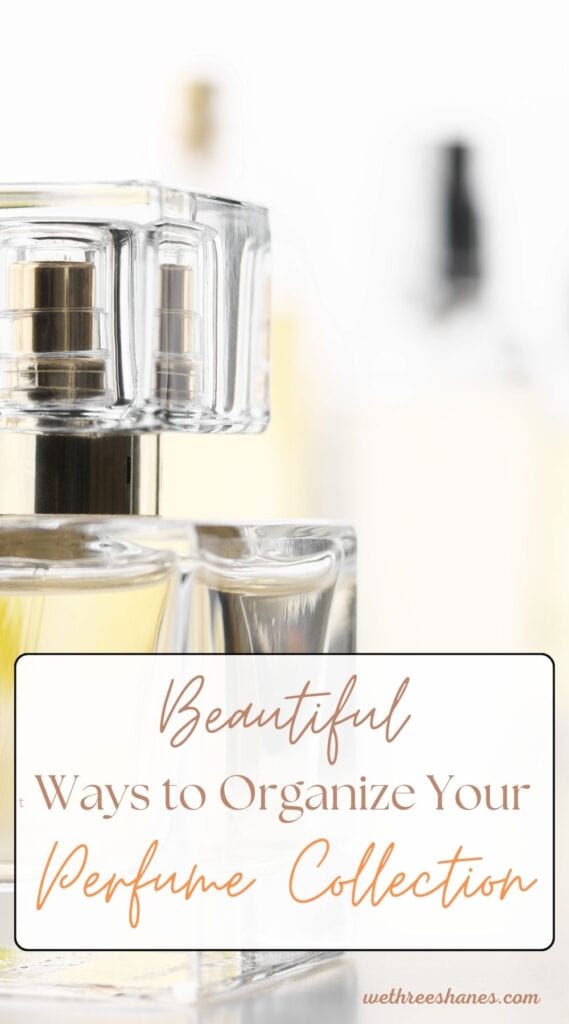 Beautiful Ways to Organize Your Perfume Collection | We Three Shanes