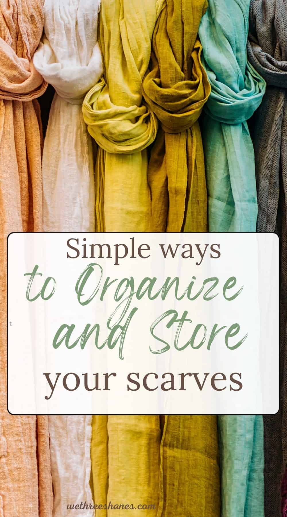 Simple Ways To Organize And Store Your Scarves | We Three Shanes