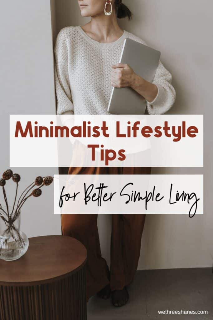 Minimalist Lifestyle Tips for Better Simple Living | We Three Shanes