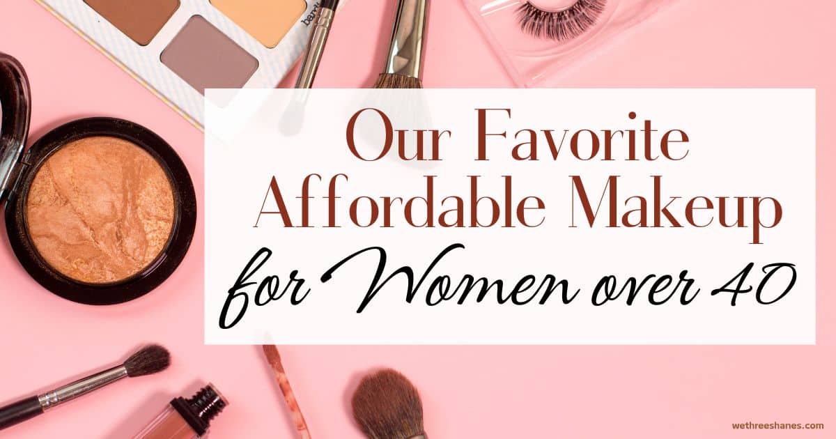 Affordable Makeup for Women Over 40 | We Three Shanes