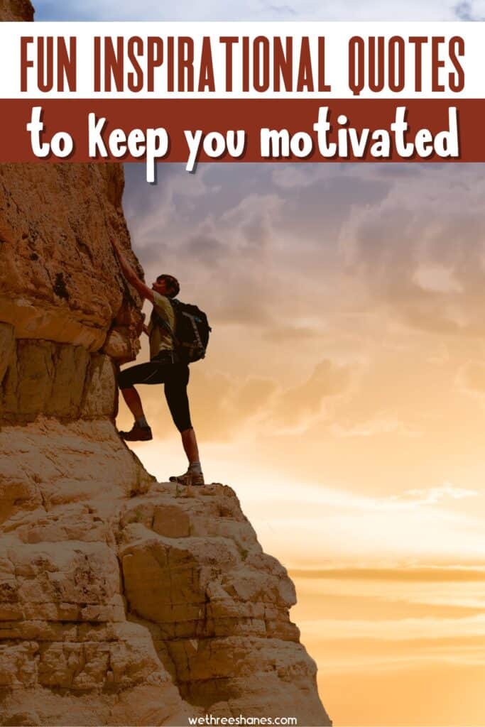 Fun And Clean Inspirational Quotes to Help Motivate You | We Three Shanes