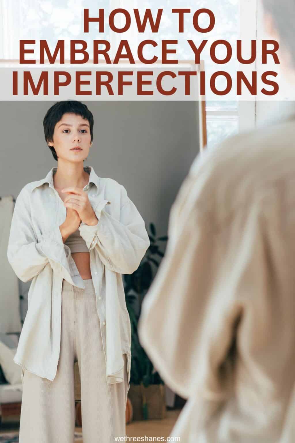 Love Your Imperfections: How to Embrace the Real You | We Three Shanes