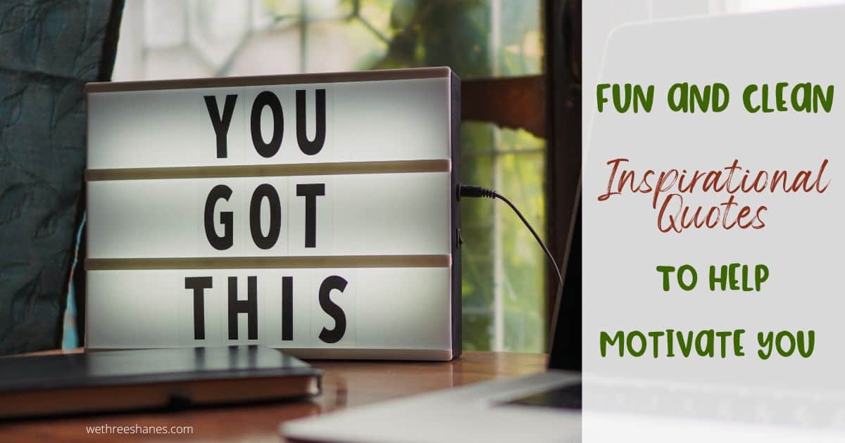 Fun And Clean Inspirational Quotes to Help Motivate You | We Three Shanes